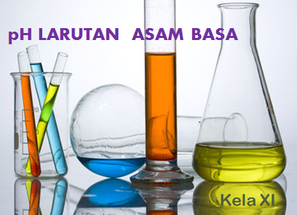 pH Larutan Asam Basa, Pengertian, Rumus, Soal dan Pembahasannya