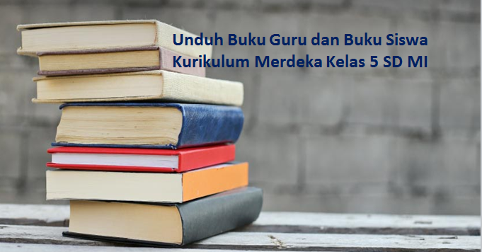 Unduh Buku Guru Dan Buku Siswa Kurikulum Merdeka Kelas 5 Sd