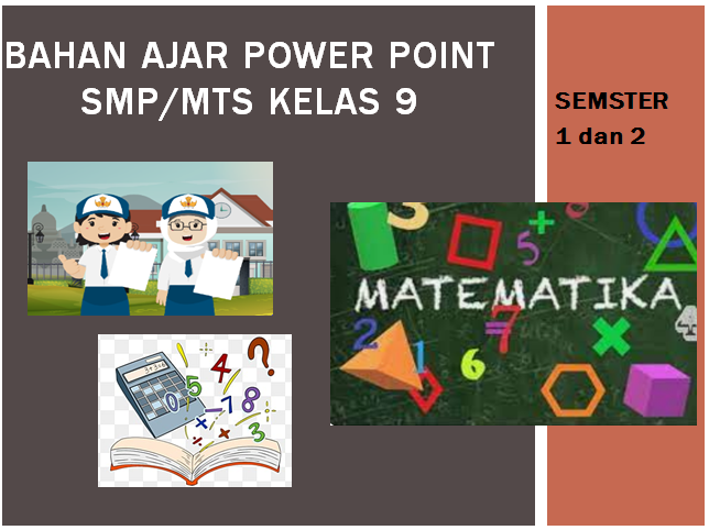 Media Ajar PPT Matematika Kelas 9 SMP Semester 1 dan 2 T.P 2022/2023